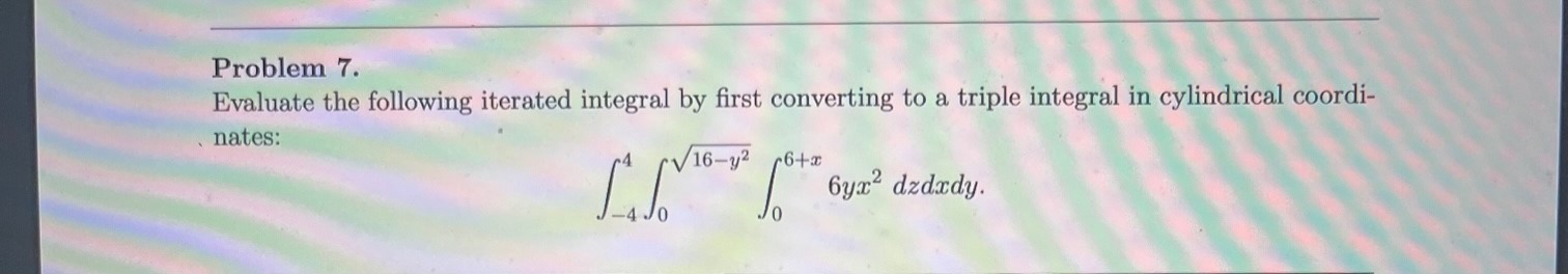 Solved Problem 7. Evaluate the following iterated integral | Chegg.com