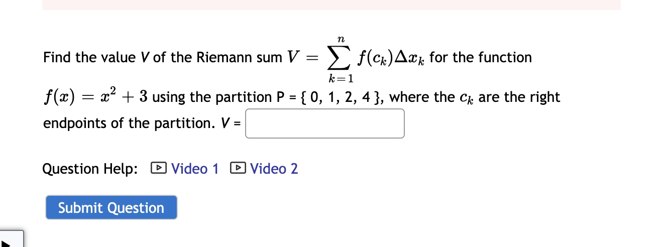 Solved Find the value V of the Riemann sum V Σ f(c,)Δαχ for | Chegg.com