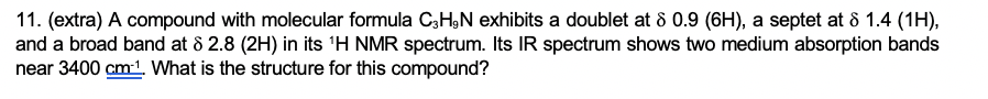 Solved 11. (extra) A compound with molecular formula C3H,N | Chegg.com