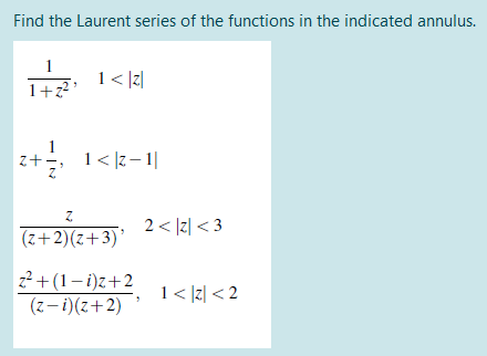 Solved Find the Laurent series of the functions in the | Chegg.com