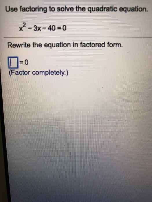 Solved Use factoring to solve the quadratic equation. | Chegg.com