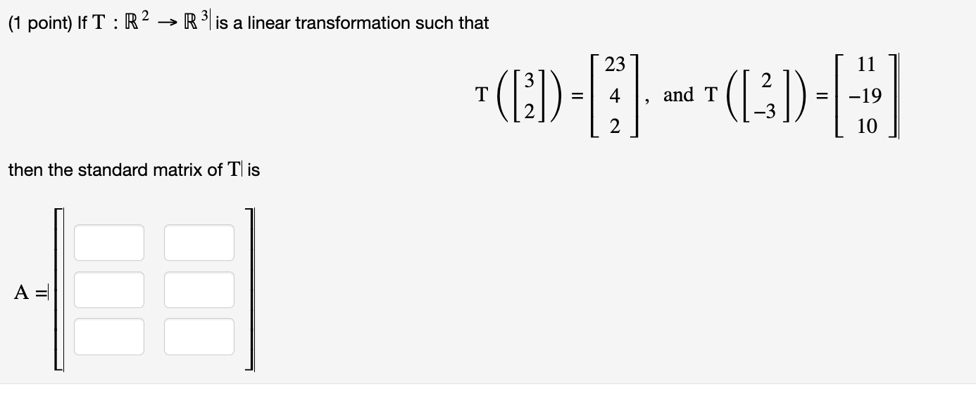 Solved (1 ﻿point) ﻿If T:R2→R3| ﻿is a linear transformation | Chegg.com