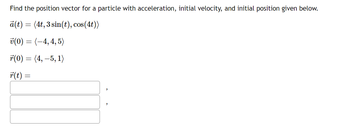 Solved Find the position vector for a particle with | Chegg.com