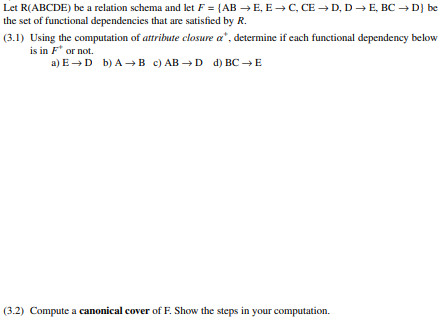 Solved Let R(ABCDE) be a relation schema and let F = {AB+E, | Chegg.com