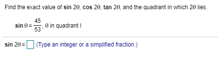 Solved Find the exact value of sin 20, cos 20, tan 20, and | Chegg.com