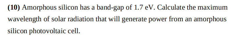 Solved (10) Amorphous silicon has a band-gap of 1.7eV. | Chegg.com