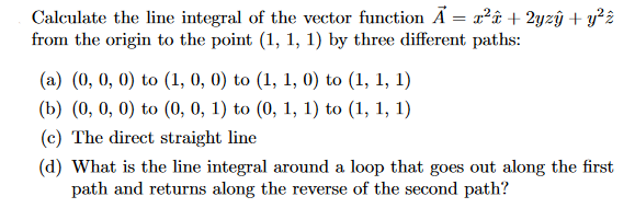 Solved Calculate the line integral of the vector function Ā= | Chegg.com