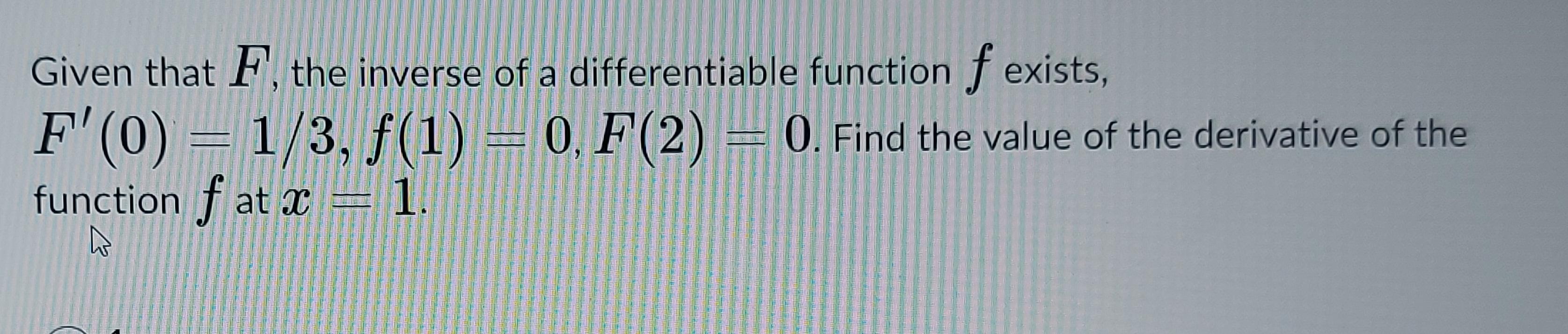 Solved Given that F, the inverse of a differentiable | Chegg.com