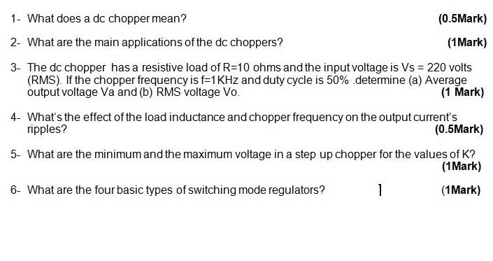 Solved 1- What does a dc chopper mean? (0.5Mark) 2- What are | Chegg.com