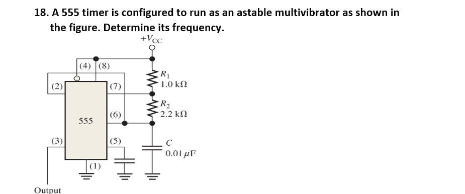 Solved 18. A 555 timer is configured to run as an astable | Chegg.com