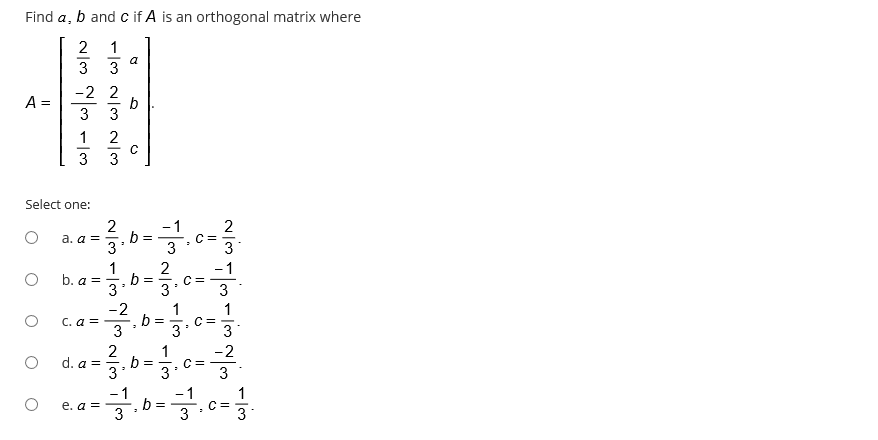 Solved Find a, b and c if A is an orthogonal matrix where 1 | Chegg.com