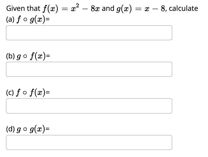 Solved Given that f(x)=x2−8x and g(x)=x−8, calculate (a) | Chegg.com