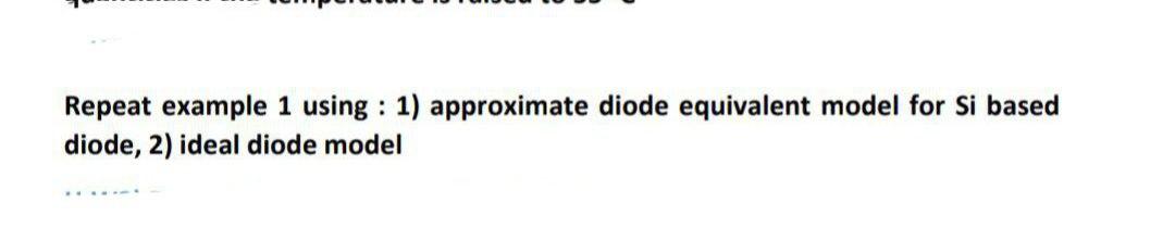 Solved : Repeat example 1 using : 1) approximate diode | Chegg.com
