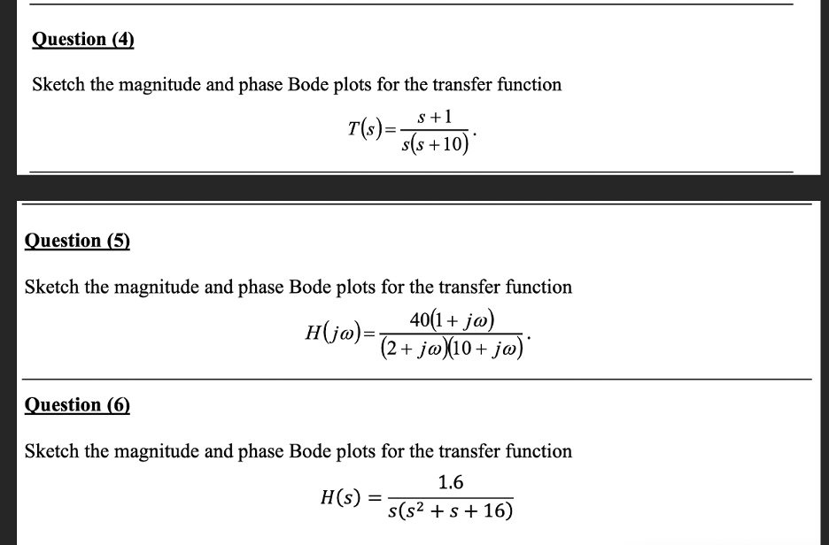 Solved Sketch the magnitude and phase Bode plots for the | Chegg.com Solved Sketch the magnitude and phase Bode plots for the | Chegg.com