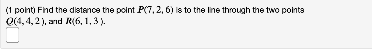 Solved (1 point) Find the distance the point P(7,2, 6) is to | Chegg.com