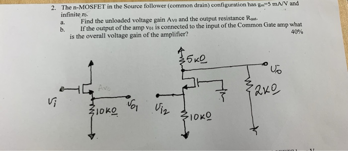 Solved 2· The n-MOSFET in the Source follower (common drain) | Chegg.com