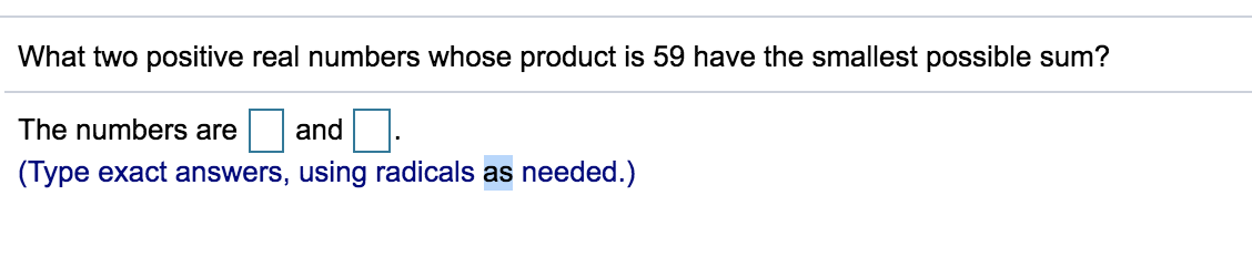 Solved What two positive real numbers whose product is 59 | Chegg.com