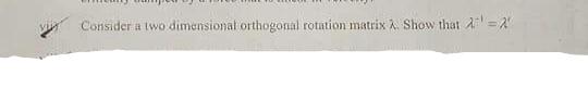 Solved Consider a two dimensional orthogonal rotation matrix | Chegg.com