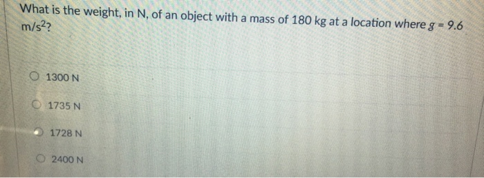 Solved What is the weight, in N, of an object with a mass of | Chegg.com