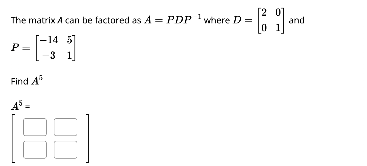 Solved The matrix A can be factored as A=PDP-1 ﻿where | Chegg.com