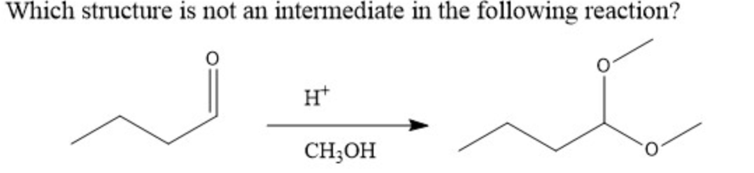 Solved Which structure is not an intermediate in the | Chegg.com