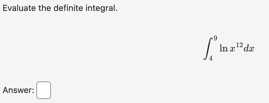 Solved Evaluate the definite integral.∫49lnx12dxAnswer: | Chegg.com