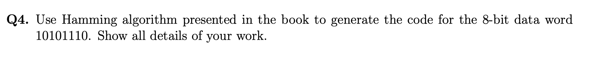 Solved Q4. Use Hamming algorithm presented in the book to | Chegg.com