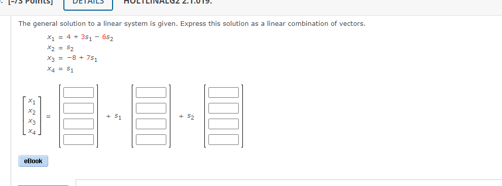 Solved x1=4+3s1−6s2 x2=s2 x3=−8+7s1 x4=s1 | Chegg.com