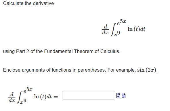 Solved Calculate the derivativeddx∫x9e5xln(t)dtusing Part 2 | Chegg.com