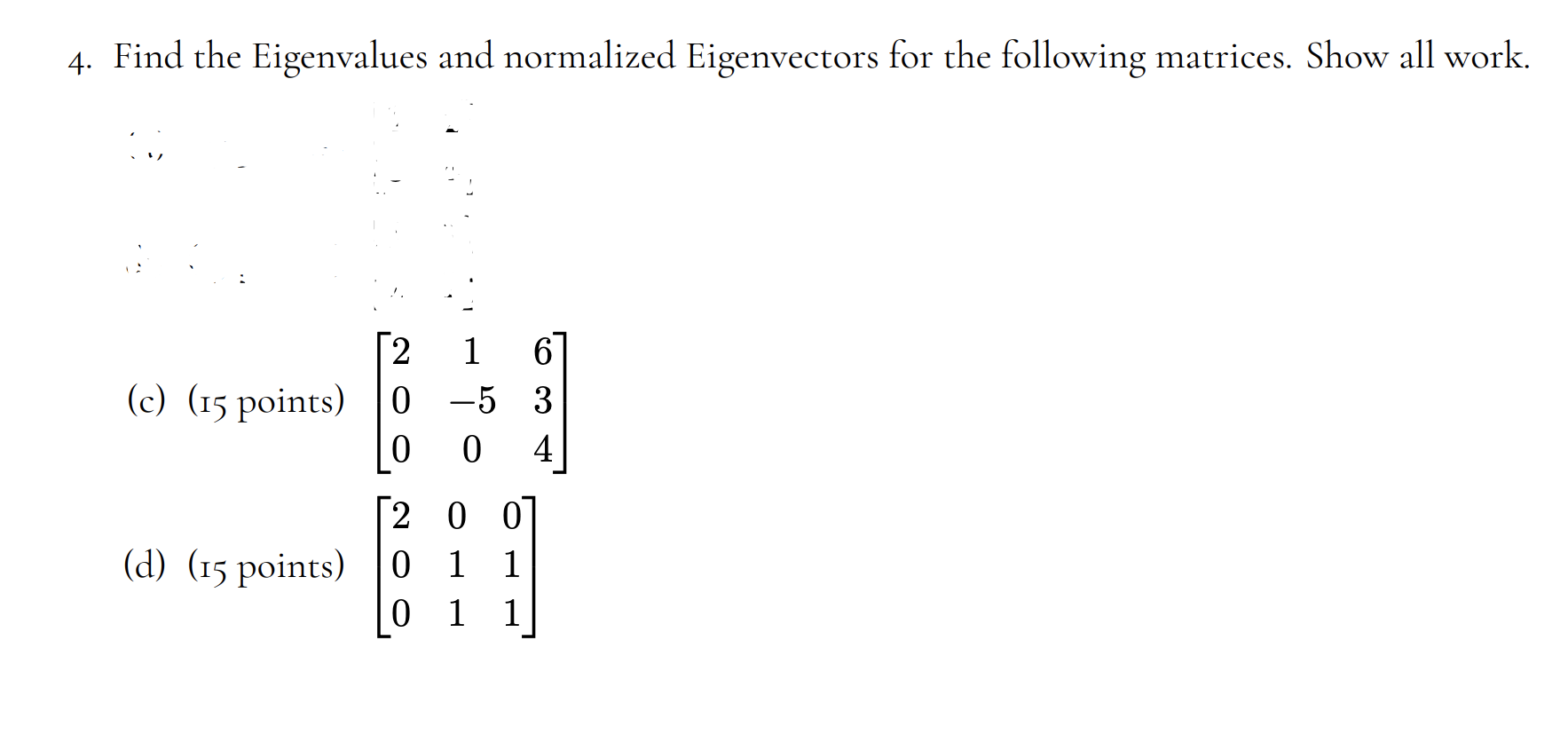 Solved 4. Find the Eigenvalues and normalized Eigenvectors | Chegg.com