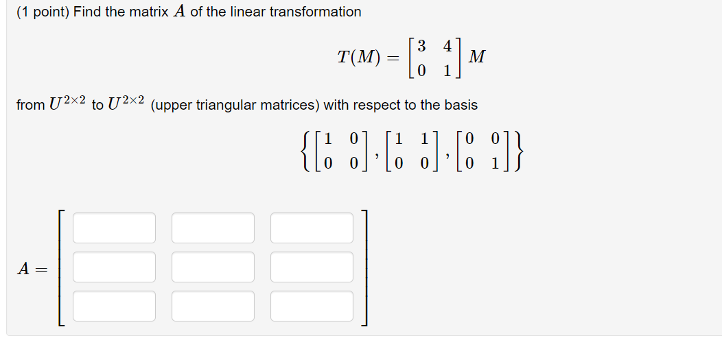 Solved (1 point) Find the matrix A of the linear | Chegg.com
