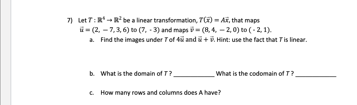 Solved 7) Let T:R4→R2 be a linear transformation, T(x)=Ax, | Chegg.com