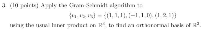 Solved 3. (10 points) Apply the Gram-Schmidt algorithm to | Chegg.com