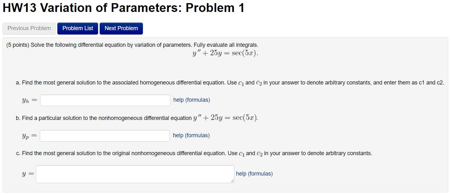 Solved HW13 Variation of Parameters: Problem 1 Previous | Chegg.com Solved HW13 Variation of Parameters: Problem 1 Previous | Chegg.com