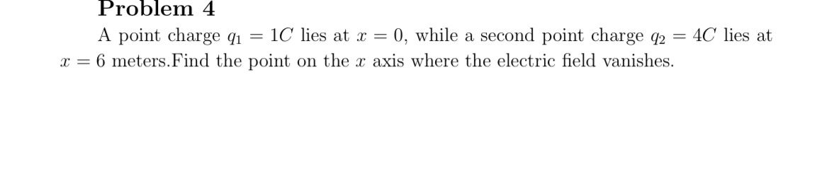 Solved A point charge q1= 1C lies at x = 0, ﻿while a second | Chegg.com