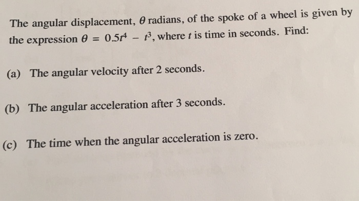 Solved The angular displacement, θ radians, of the spoke of | Chegg.com