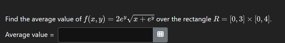 Solved Find the average value of f(x,y)=2e^(y)sqrt(x+e^(y)) | Chegg.com