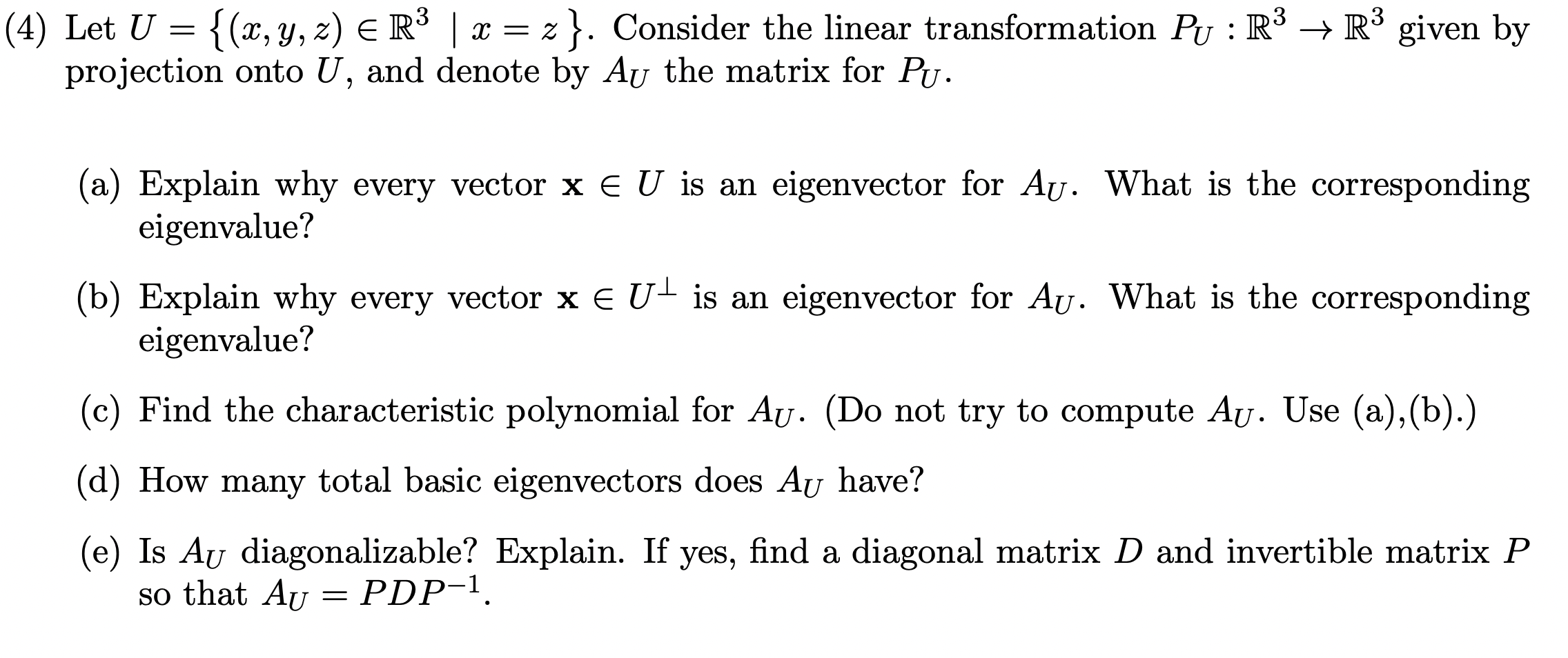 Solved (4) Let U={(x,y,z)inR^(3)|x=z}. Consider the linear | Chegg.com