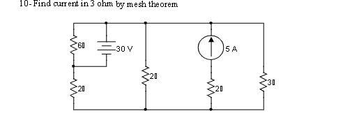 Solved 10- Find current in 3 ohm by mesh theorem 60 30V 5A J | Chegg.com
