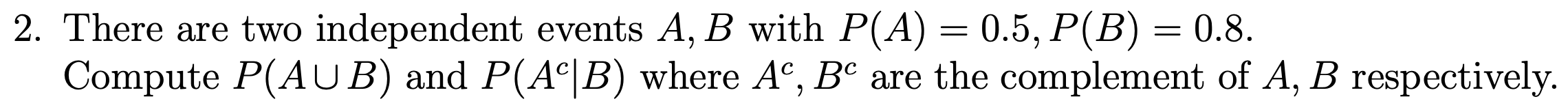 Solved 2. There are two independent events A,B with | Chegg.com