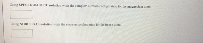 Solved Using Spectroscopic Notation Write The Complete