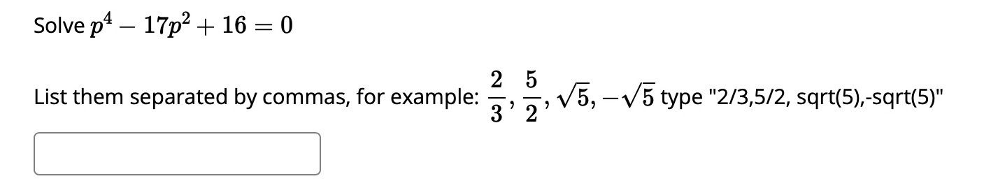 Solved Solve p4-17p2+16=0List them separated by commas, for | Chegg.com