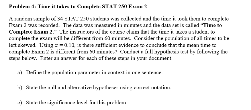 Solved: Problem 4: Time It Takes To Complete STAT 250 Exam... | Chegg.com