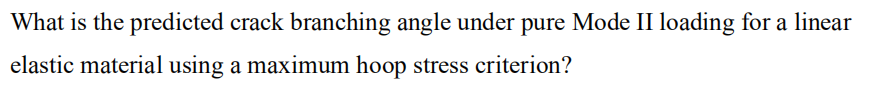 Solved What is the predicted crack branching angle under | Chegg.com