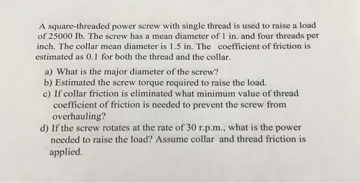 Solved A square-threaded power screw with single thread is | Chegg.com