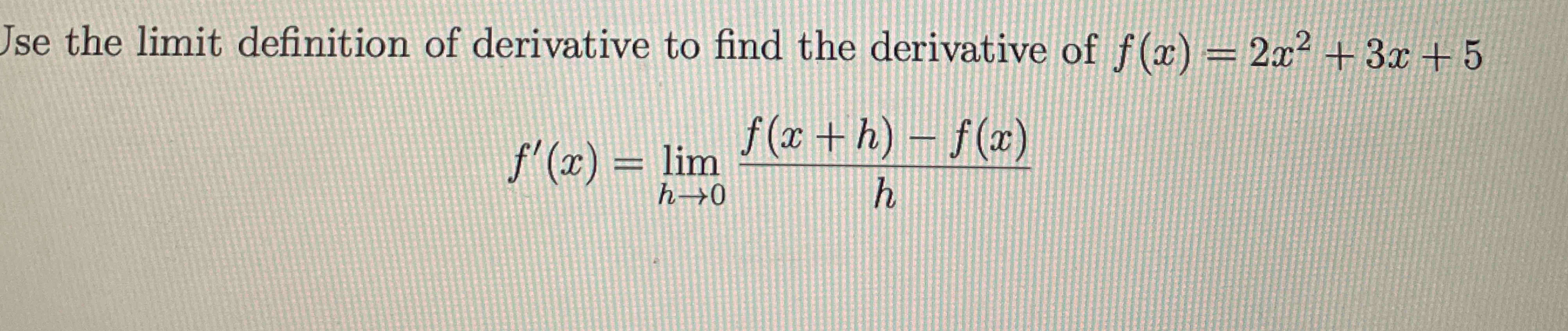 Solved Jse the limit definition of derivative to find the | Chegg.com