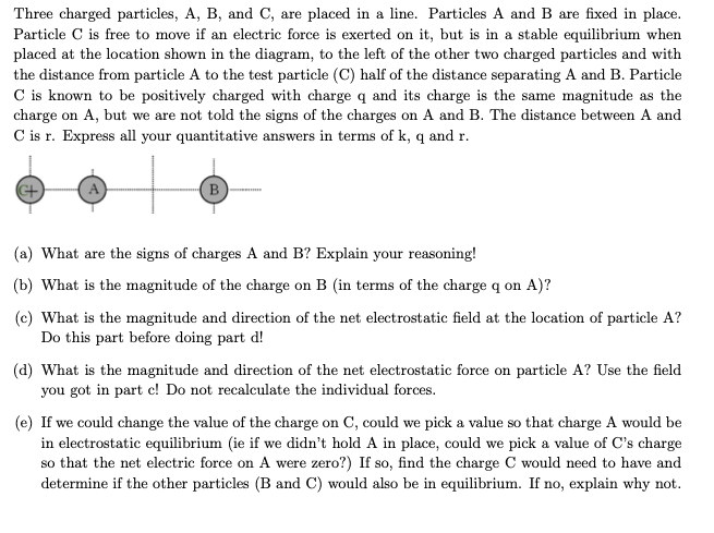 Solved Three charged particles, A, B, and C, are placed in a | Chegg.com