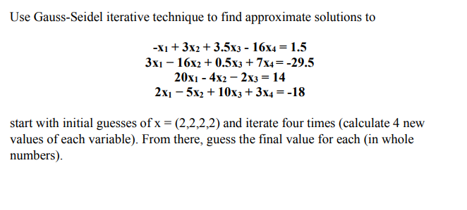 Solved Use Gauss-Seidel iterative technique to find | Chegg.com