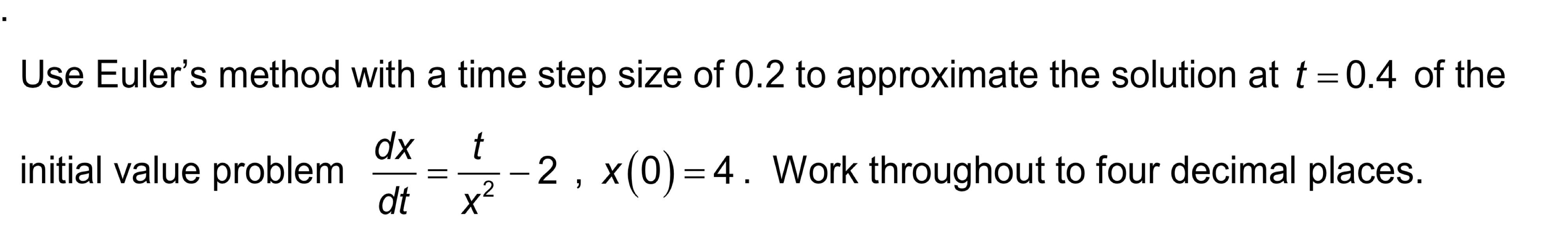 Solved Use Euler's method with a time step size of 0.2 to | Chegg.com
