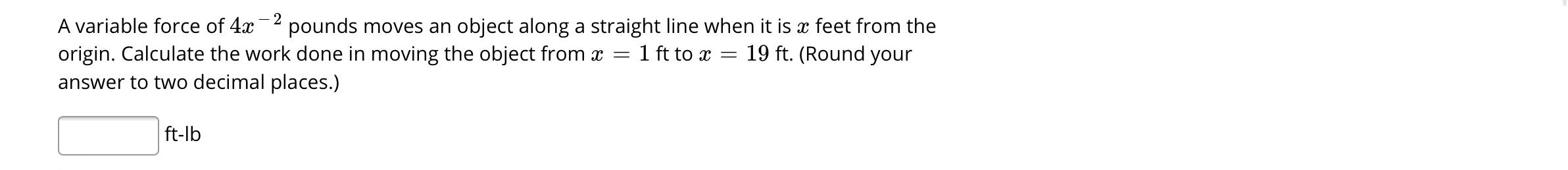 Solved A variable force of 4x – 2 pounds moves an object | Chegg.com